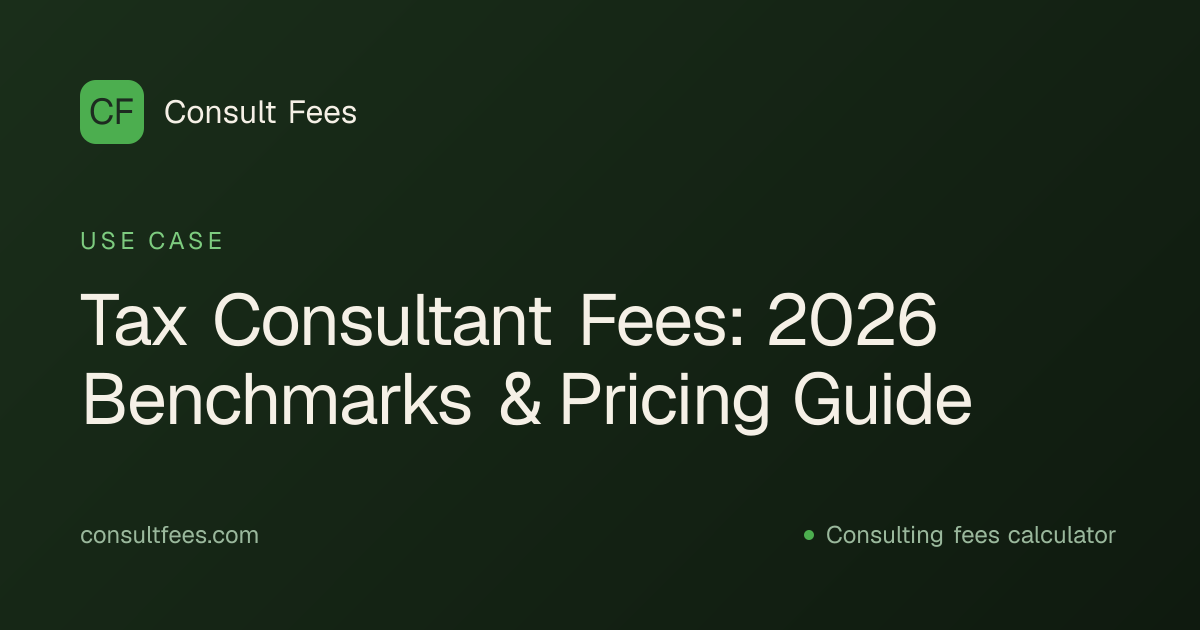 Tax Consultant Fees: 2026 Benchmarks & Pricing Guide